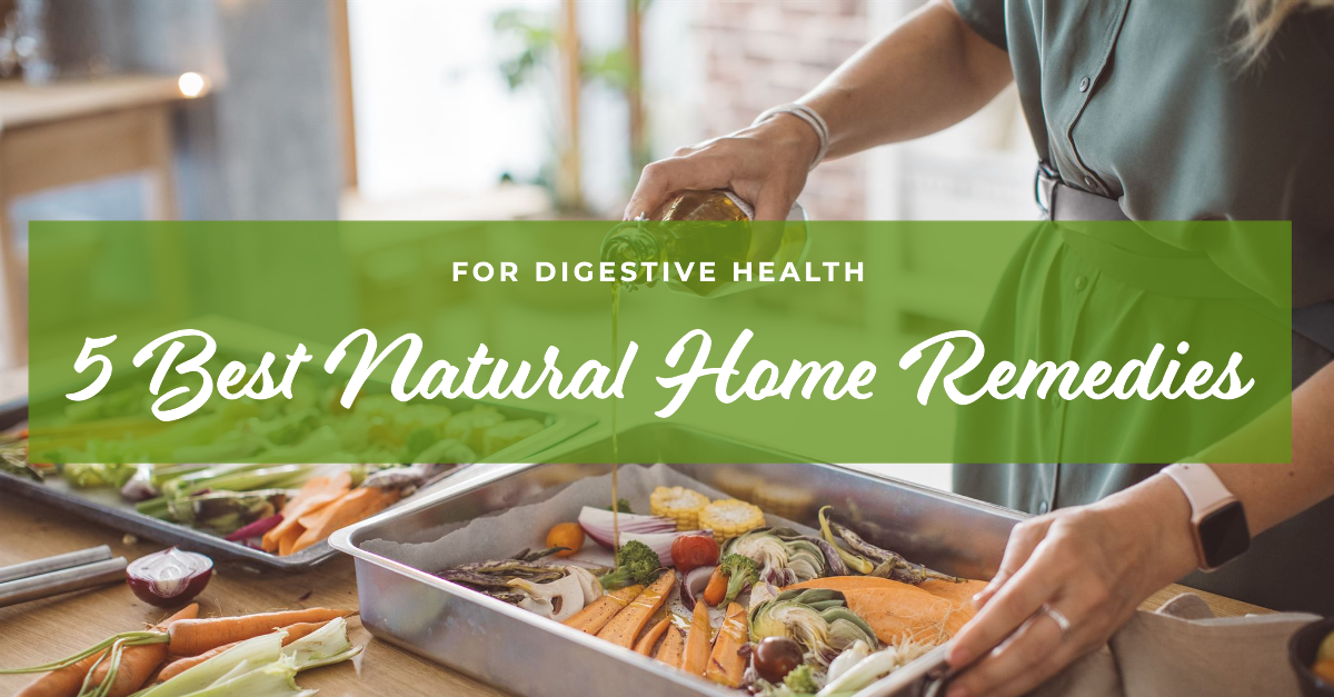 5 Best Natural Home Remedies for Digestive Health