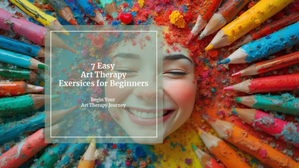 7 Easy Art Therapy Exercises for Beginners